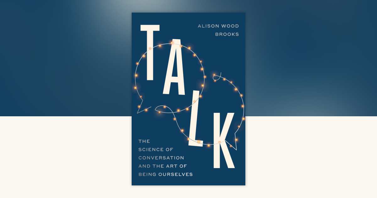 Talk by Alison Wood Brooks: 9780593443491 | PenguinRandomHouse.com: Books