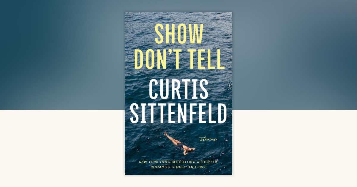 Show Don't Tell by Curtis Sittenfeld: 9780593446737 ...