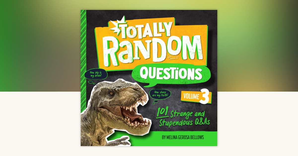 Totally Random Questions Volume 3 by Melina Gerosa Bellows ...