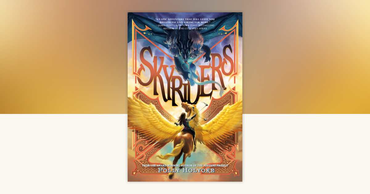 Skyriders by Polly Holyoke: 9780593464434 | PenguinRandomHouse.com: Books