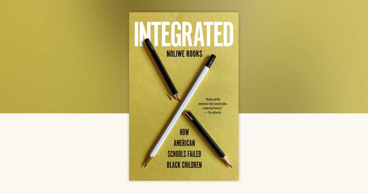 Integrated by Noliwe Rooks: 9780593470756 | PenguinRandomHouse.com: Books
