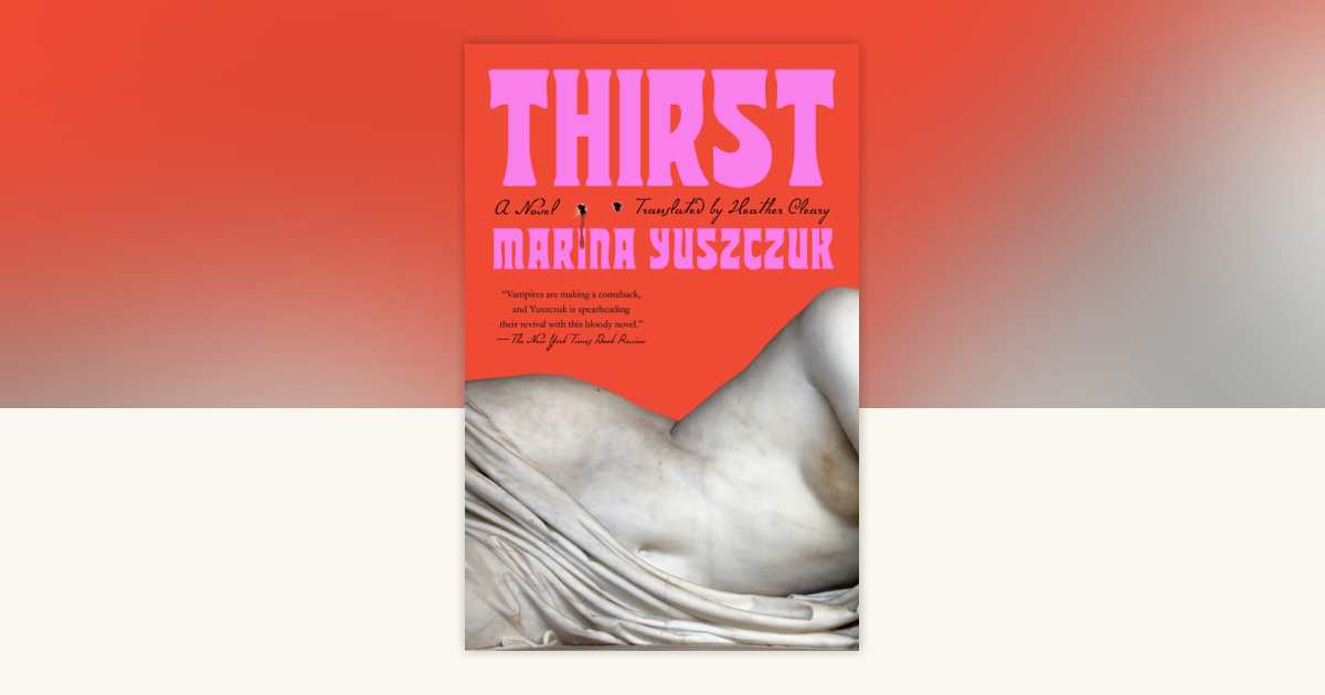 Thirst by Marina Yuszczuk: 9780593472088 | PenguinRandomHouse.com: Books