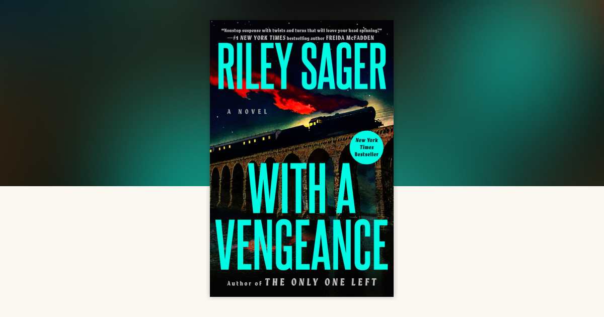 With a Vengeance by Riley Sager: 9780593472408 | PenguinRandomHouse.com: Books