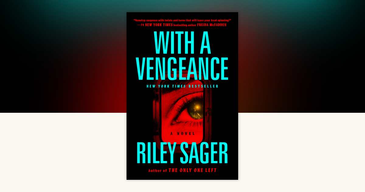 With a Vengeance by Riley Sager: 9780593472422 | PenguinRandomHouse.com ...