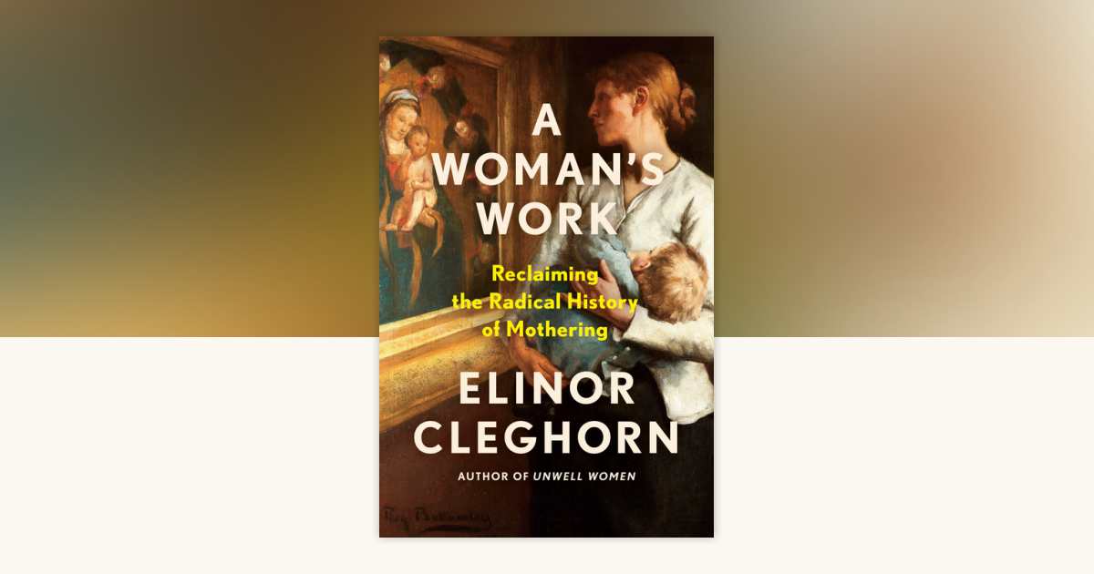 A Woman's Work by Elinor Cleghorn: 9780593472705 | PenguinRandomHouse ...