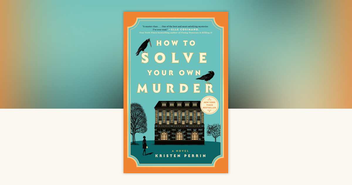 How to Solve Your Own Murder by Kristen Perrin - Reading Guide ...