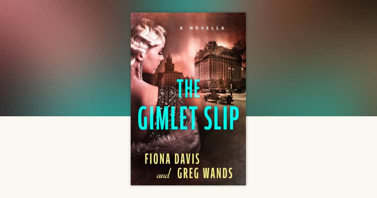 The Gimlet Slip by Fiona Davis, Greg Wands: 9780593474488 ...