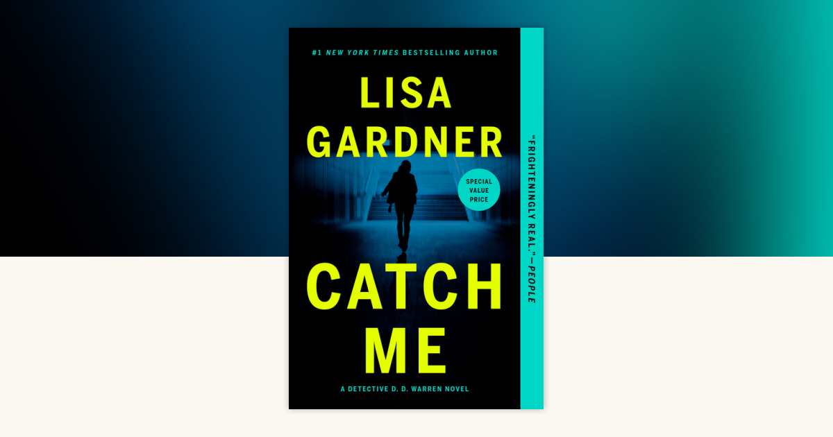 Catch Me by Lisa Gardner: 9780593475317 | PenguinRandomHouse.com: Books