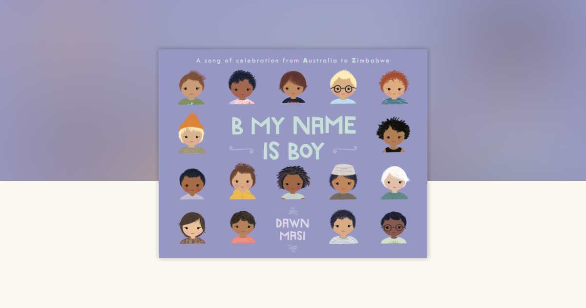 B My Name Is Boy by Dawn Masi: 9780593487143 | PenguinRandomHouse.com ...