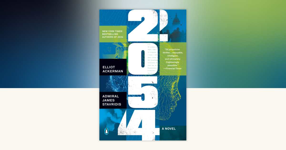 2054 by Elliot Ackerman, Admiral James Stavridis, USN: 9780593489888 ...