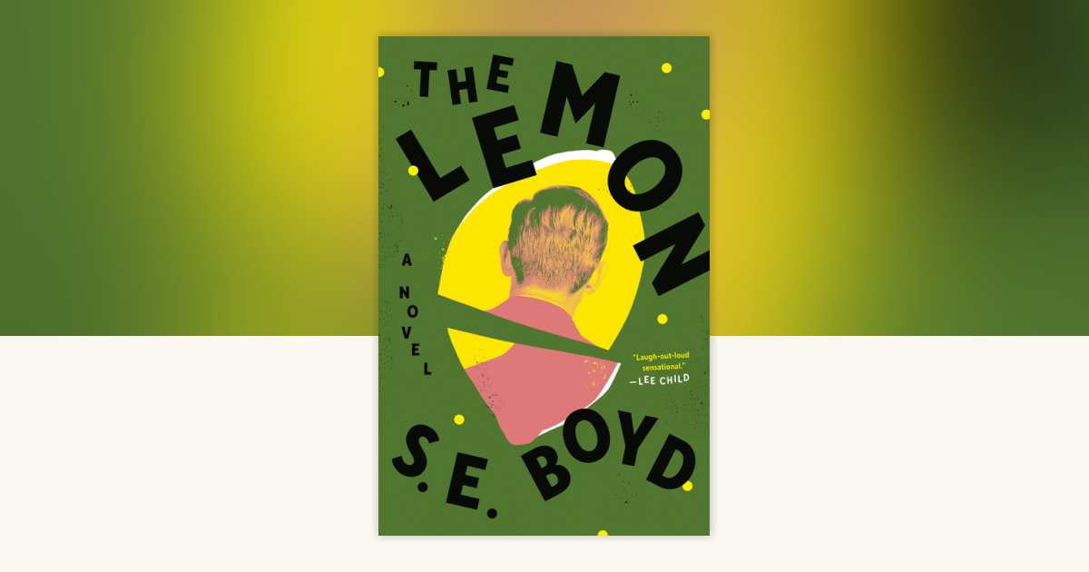 The Lemon by S. E. Boyd: 9780593490440 | PenguinRandomHouse.com: Books
