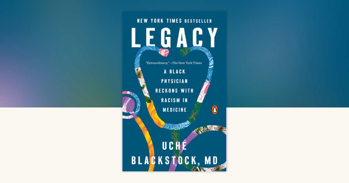 Legacy by Uché Blackstock, MD: 9780593491300 | PenguinRandomHouse.com ...
