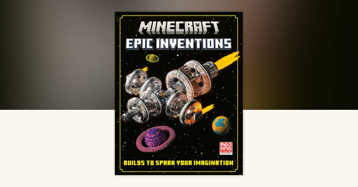 Minecraft: Epic Inventions by Mojang AB, The Official Minecraft Team ...