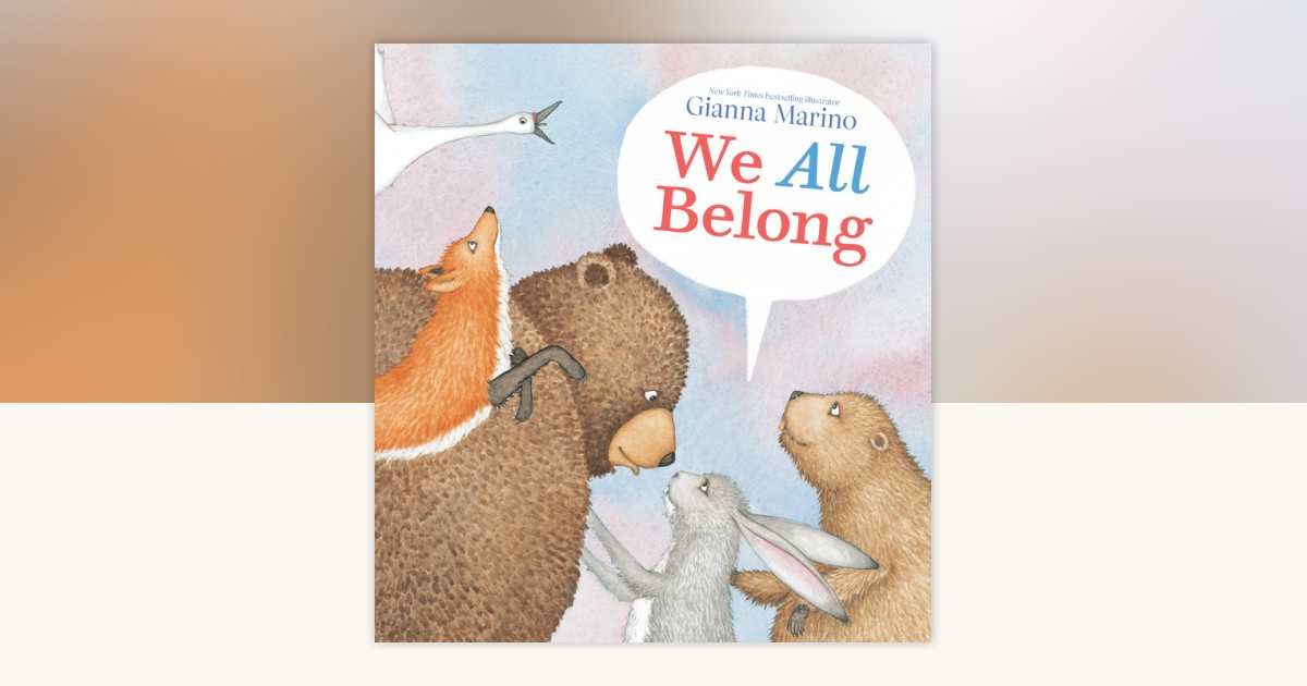 We All Belong by Gianna Marino: 9780593528839 | PenguinRandomHouse.com ...