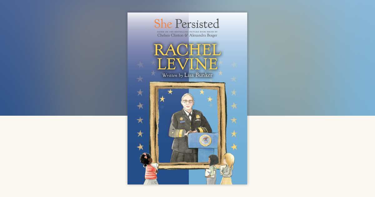 She Persisted: Rachel Levine by Lisa Bunker, Chelsea Clinton ...