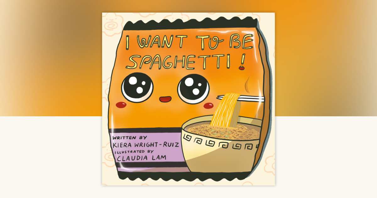 I Want to Be Spaghetti! by Kiera Wright-Ruiz: 9780593529874 | PenguinRandomHouse.com: Books