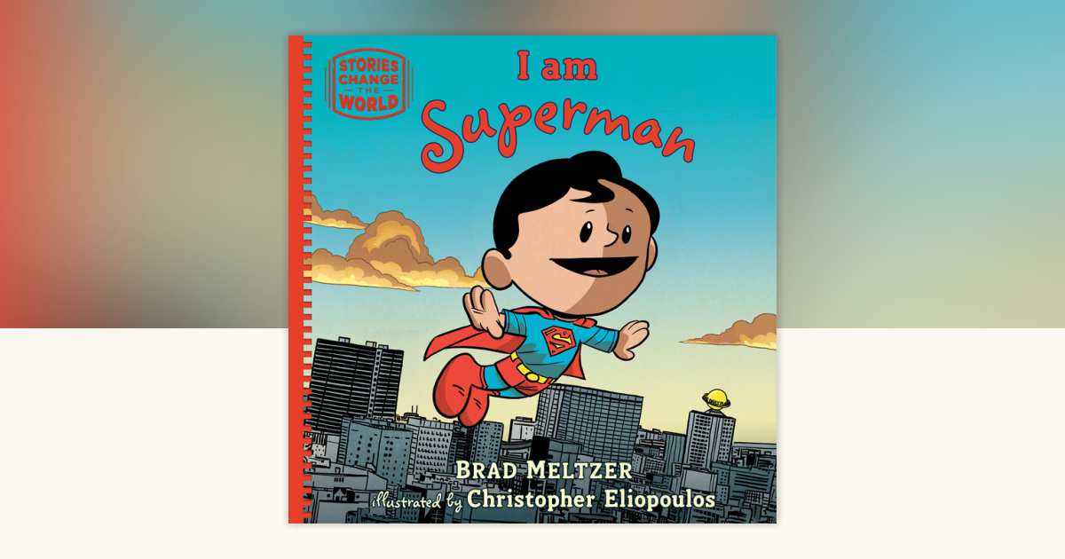 I am Superman by Brad Meltzer: 9780593531433 | PenguinRandomHouse.com ...