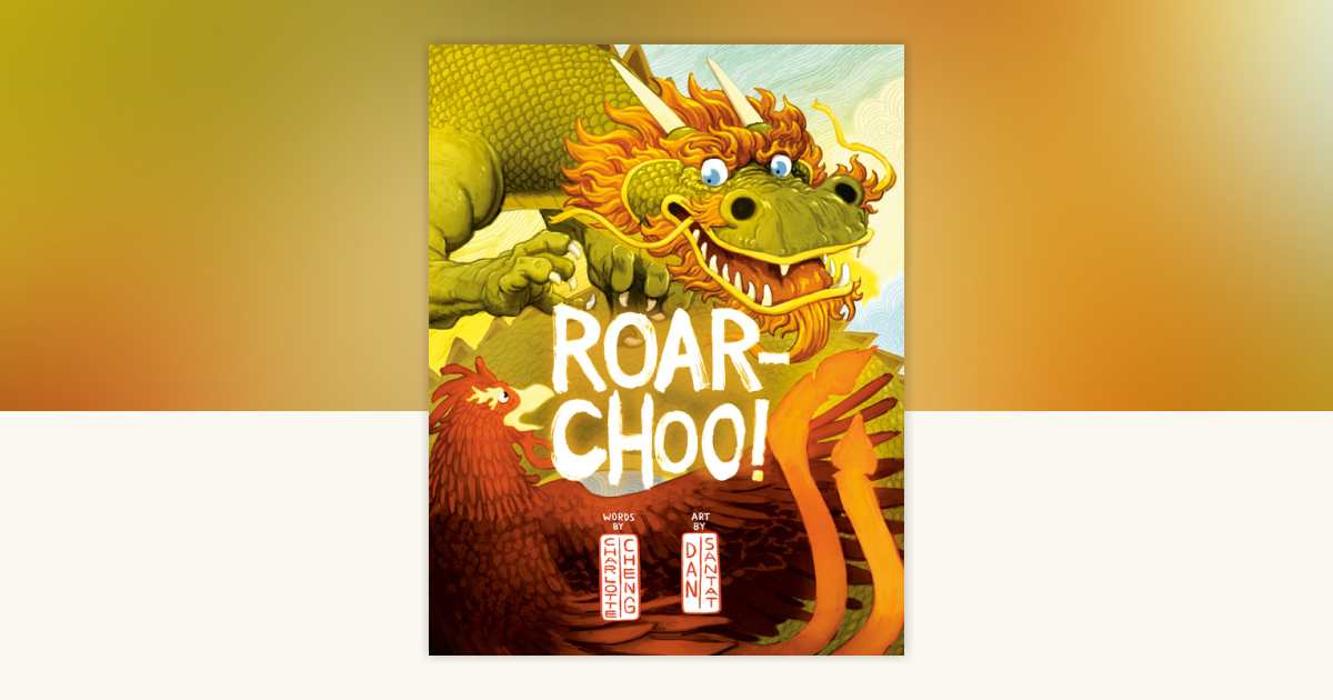 Roar-Choo! by Charlotte Cheng: 9780593531754 | PenguinRandomHouse.com ...