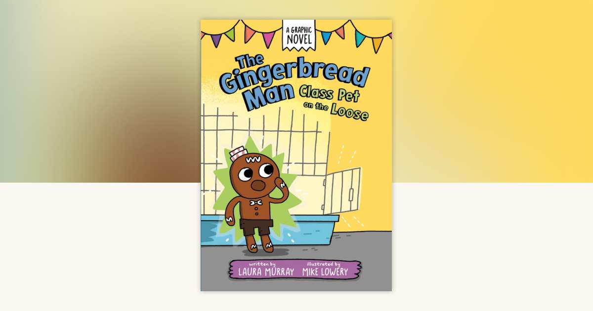 The Gingerbread Man: Class Pet on the Loose: A Graphic Novel by Laura ...