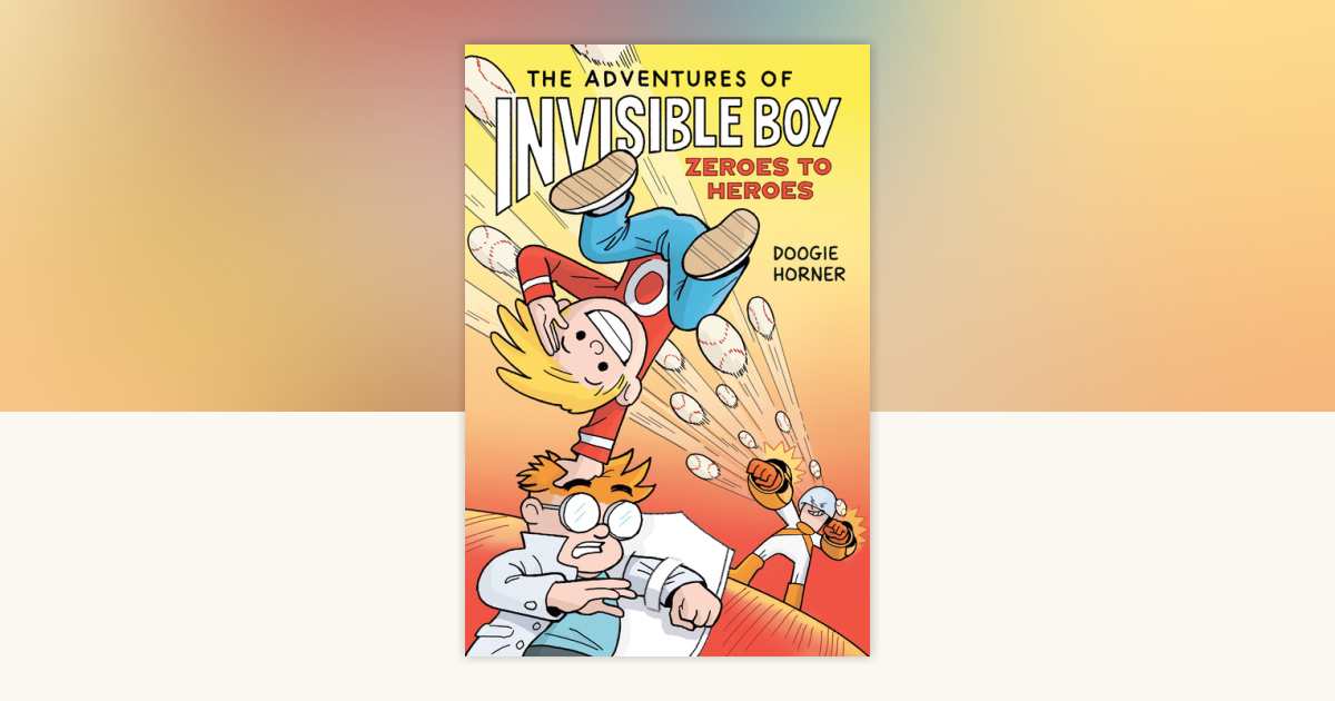 The Adventures of Invisible Boy: Zeroes to Heroes: A Graphic Novel by ...