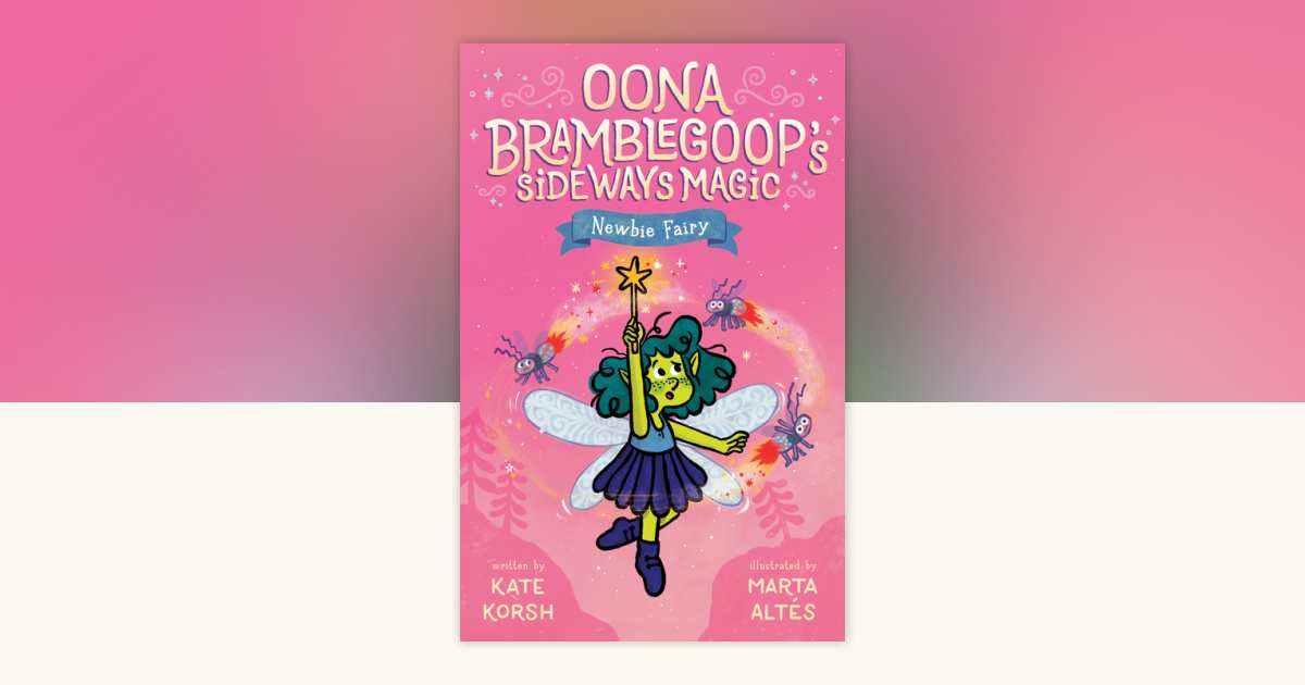 Newbie Fairy by Kate Korsh: 9780593533635 | PenguinRandomHouse.com: Books