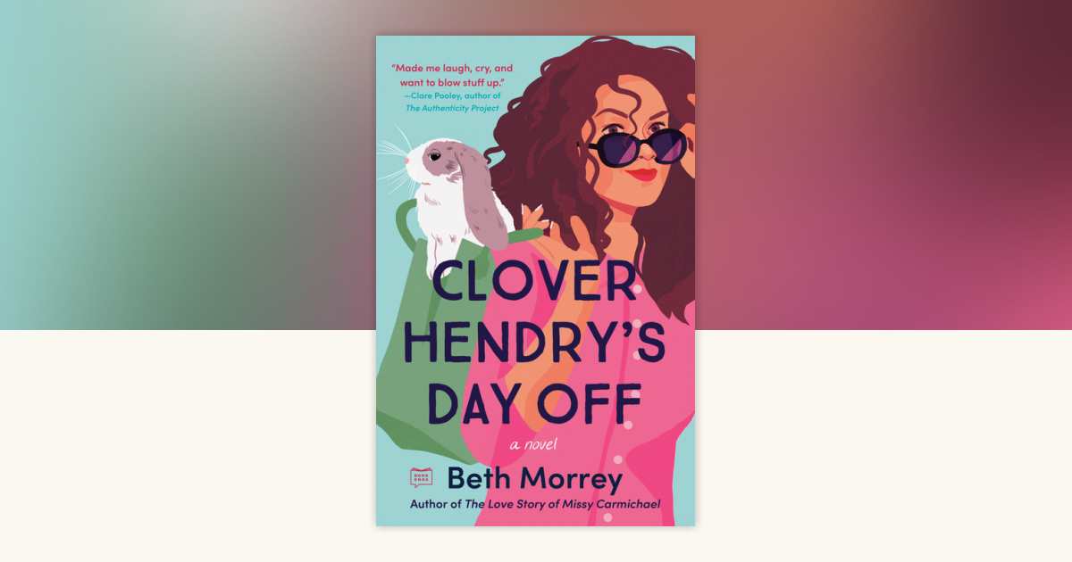 Clover Hendry's Day Off by Beth Morrey: 9780593540312 ...