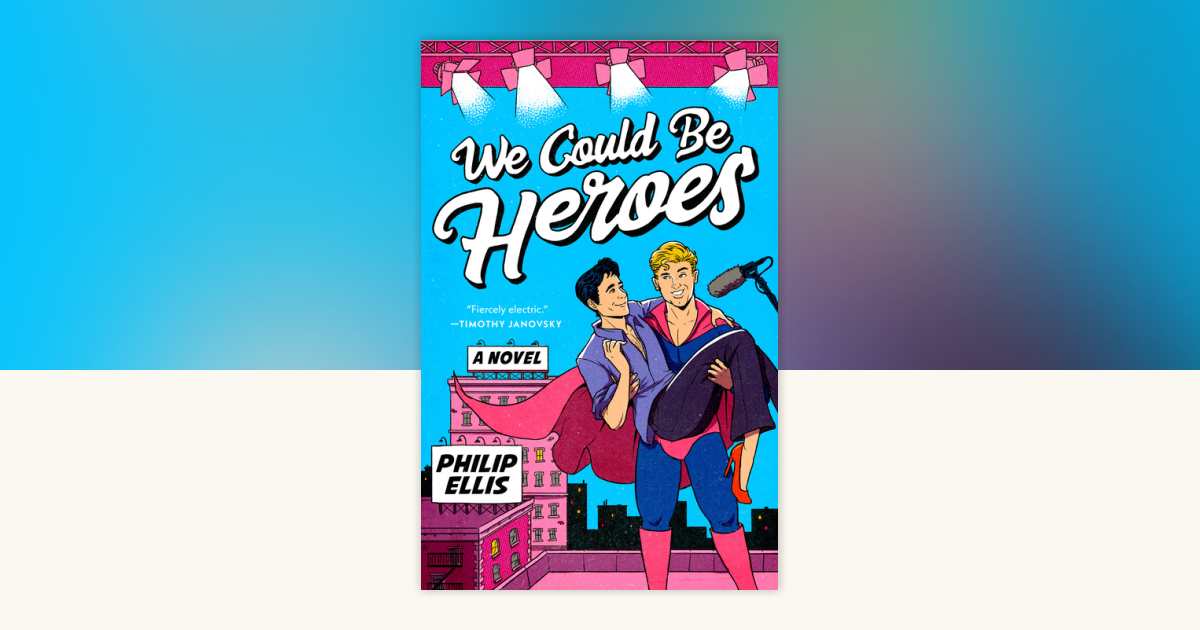 We Could Be Heroes by Philip Ellis: 9780593542491 | PenguinRandomHouse ...