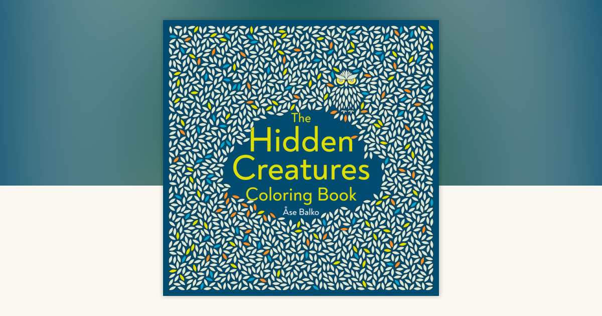 The Hidden Creatures Coloring Book by Åse Balko: 9780593545263 ...