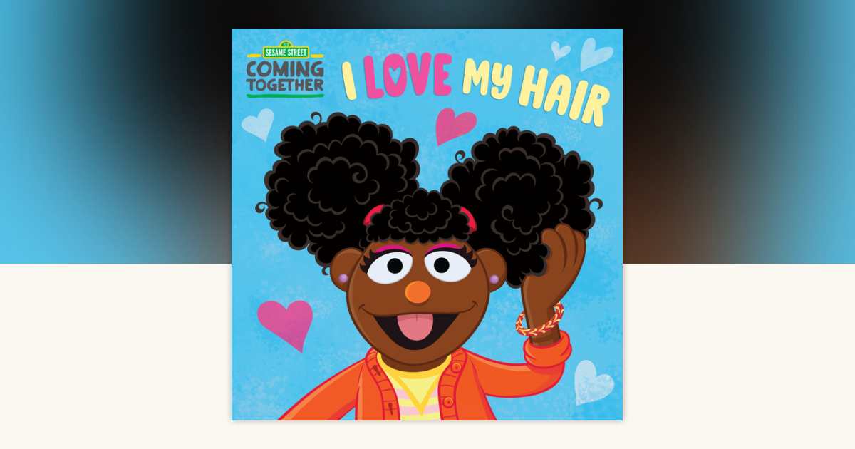 I Love My Hair (Sesame Street) by Random House: 9780593566435 ...