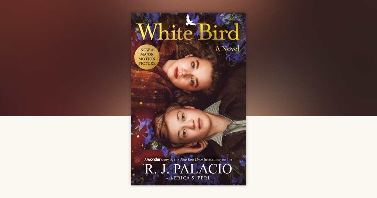 White Bird: A Novel by R. J. Palacio: 9780593566930 ...