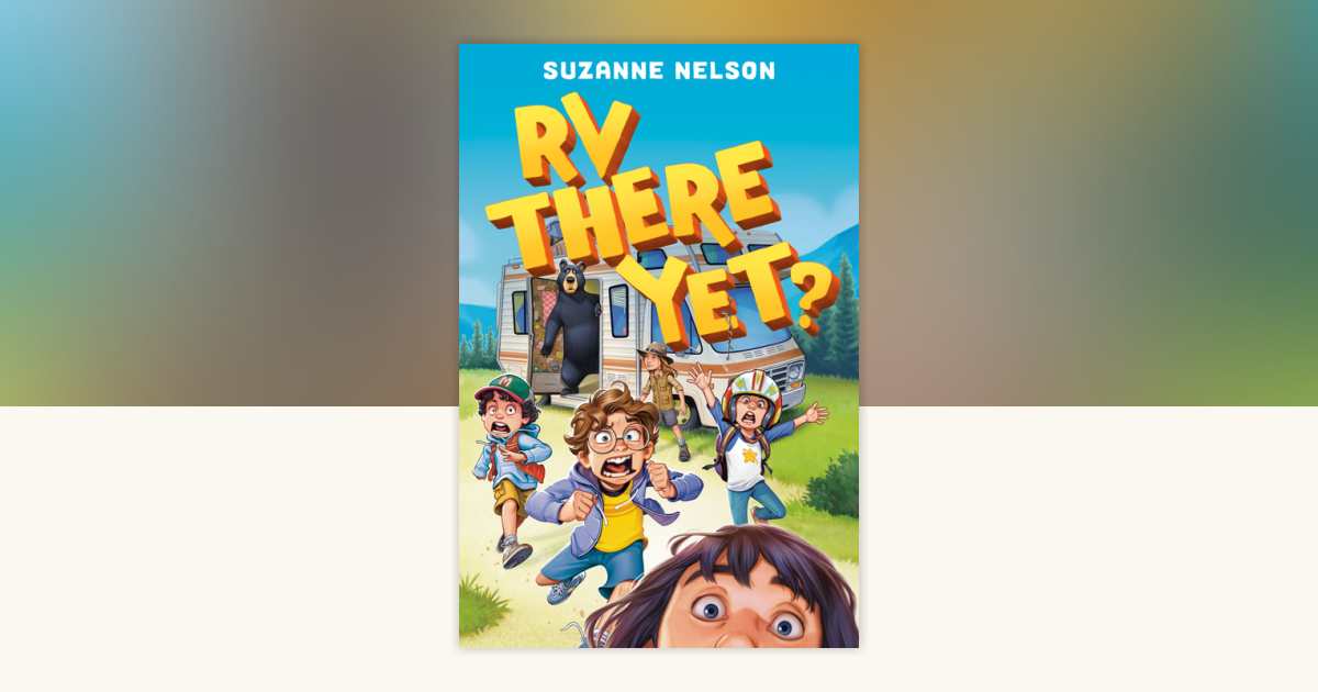 RV There Yet? by Suzanne Nelson: 9780593567050 | PenguinRandomHouse.com ...