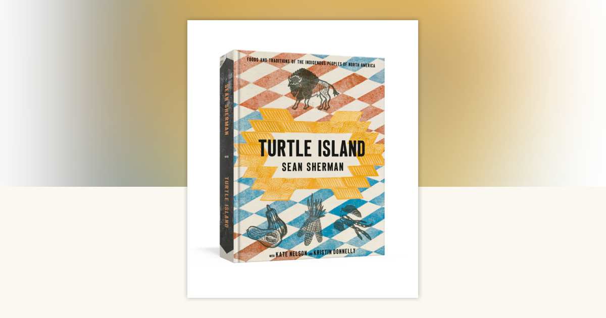 Turtle Island by Sean Sherman, Kate Nelson, Kristin Donnelly ...