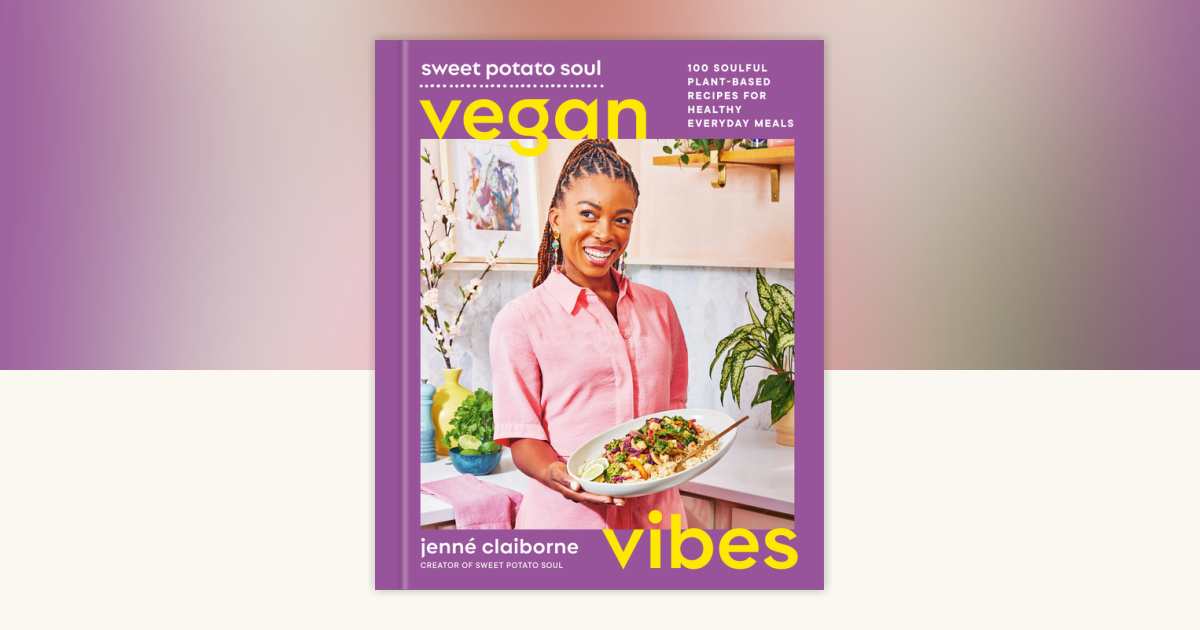 Sweet Potato Soul Vegan Vibes by Jenné Claiborne: 9780593581551 ...