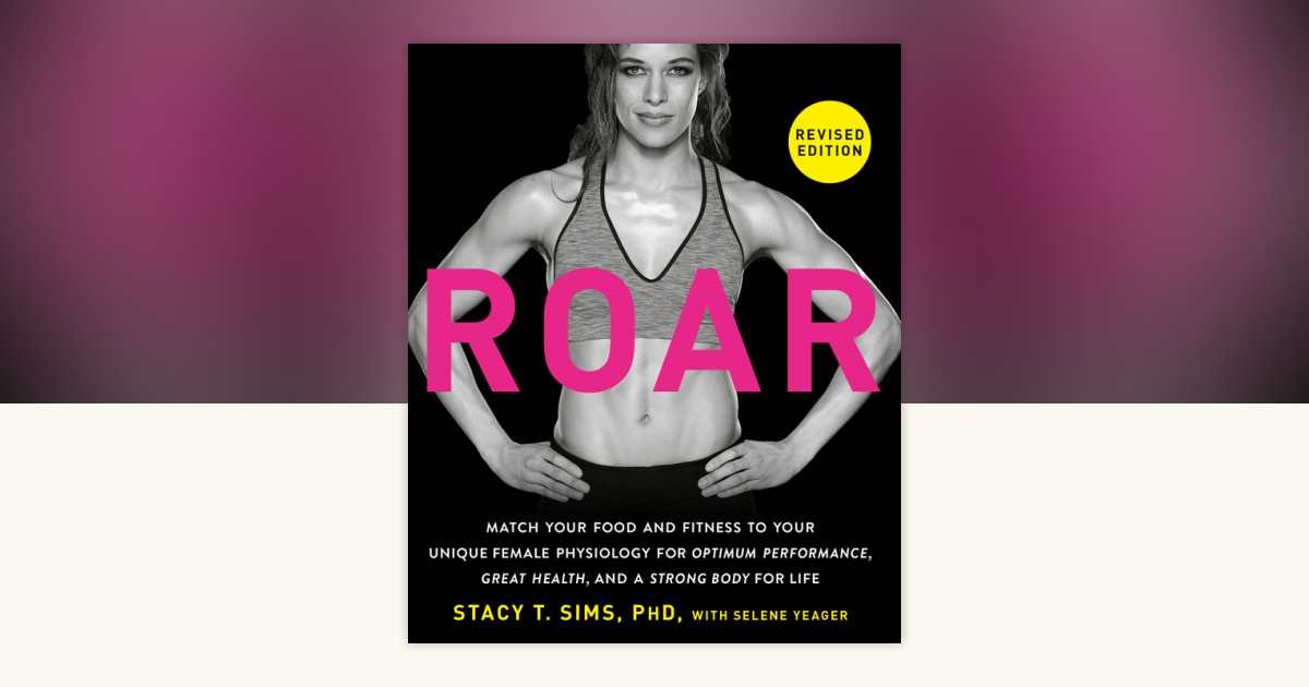 ROAR, Revised Edition by Stacy T. Sims, PhD: 9780593581926 ...