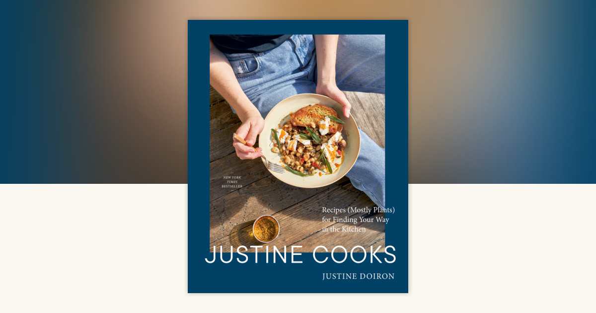 Justine Cooks: A Cookbook by Justine Doiron: 9780593582305 ...