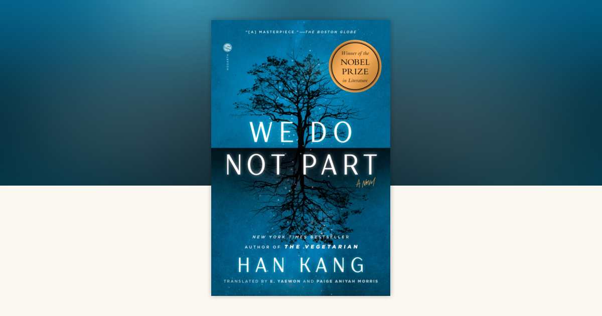 We Do Not Part by Han Kang: 9780593595466 | PenguinRandomHouse.com: Books