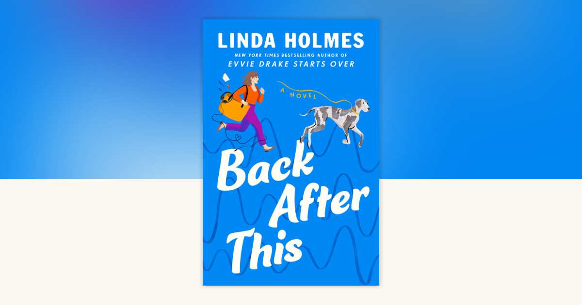 Back After This by Linda Holmes: 9780593599259 | PenguinRandomHouse.com ...