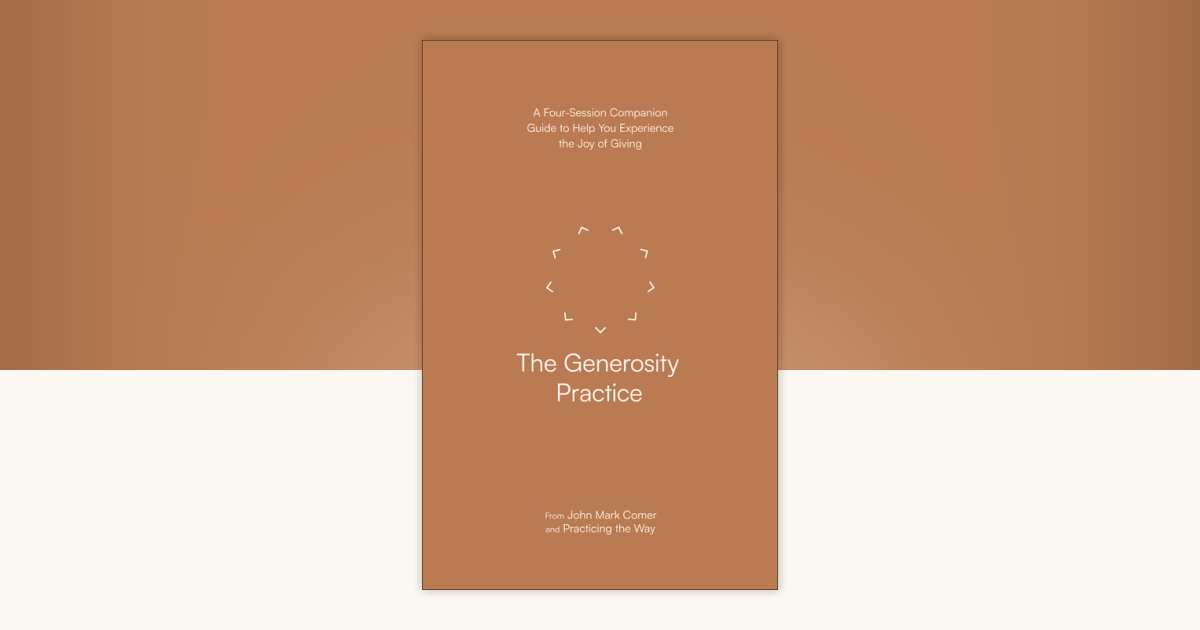 The Generosity Practice by John Mark Comer, Practicing the Way ...