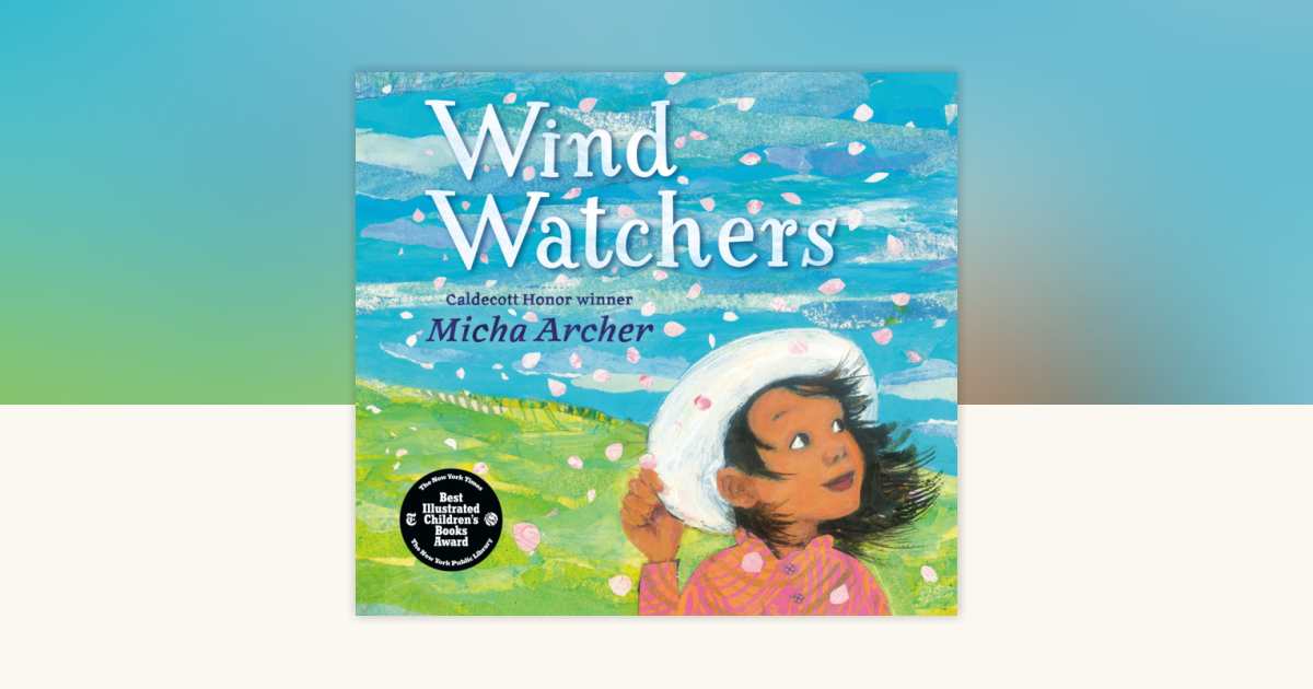 Wind Watchers by Micha Archer: 9780593616550 | PenguinRandomHouse.com ...