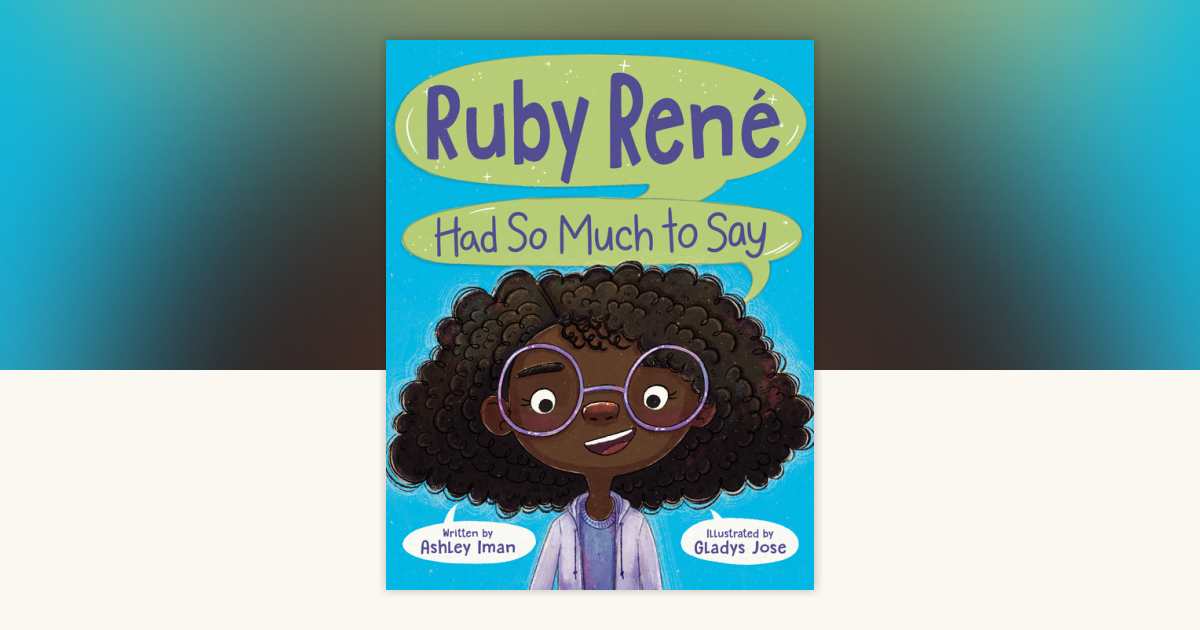 Ruby René Had So Much to Say by Ashley Iman: 9780593618899 ...