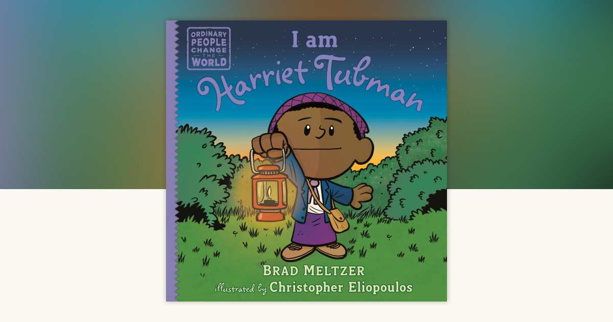I am Harriet Tubman by Brad Meltzer: 9780593619179 | PenguinRandomHouse ...