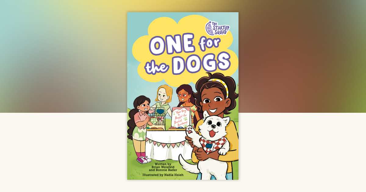 The Startup Squad: One for the Dogs: A Graphic Novel by Brian Weisfeld ...