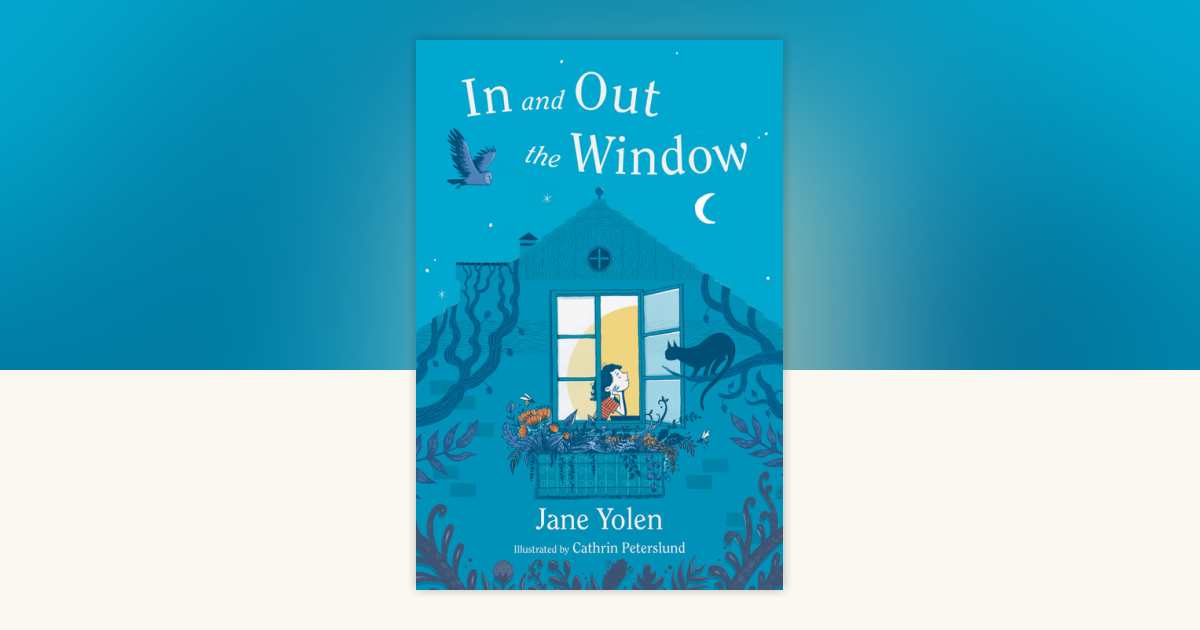 In and Out the Window by Jane Yolen: 9780593622520 | PenguinRandomHouse ...