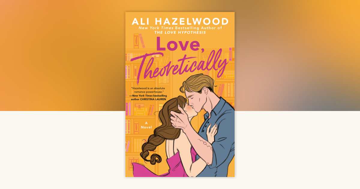 Love, Theoretically by Ali Hazelwood: 9780593638859 | PenguinRandomHouse.com: Books