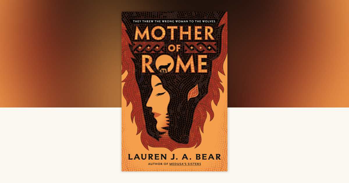 Mother of Rome by Lauren J. A. Bear: 9780593638941 | PenguinRandomHouse ...