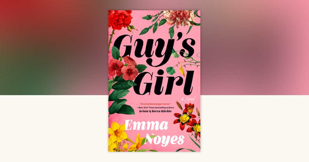 Guy's Girl by Emma Noyes: 9780593639009 | PenguinRandomHouse.com: Books