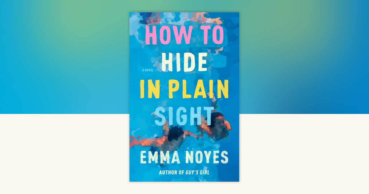 How to Hide in Plain Sight by Emma Noyes: 9780593639023 | PenguinRandomHouse.com: Books