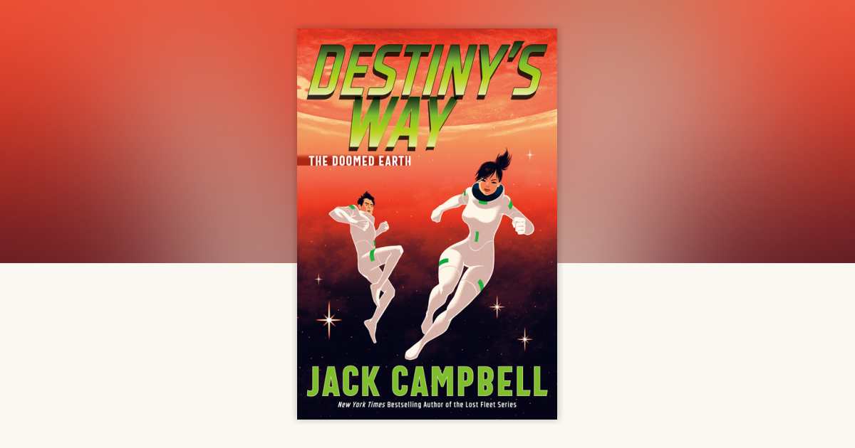 Destiny's Way by Jack Campbell: 9780593640661 | PenguinRandomHouse.com ...