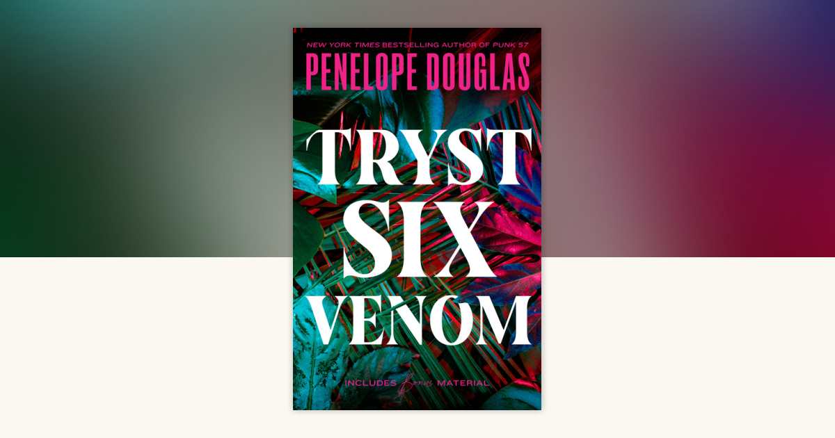 Tryst Six Venom by Penelope Douglas: 9780593641989 | PenguinRandomHouse ...