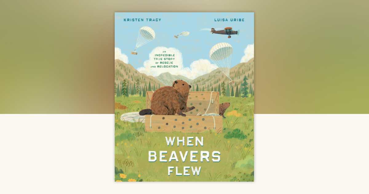 When Beavers Flew by Kristen Tracy: 9780593647523 | PenguinRandomHouse ...